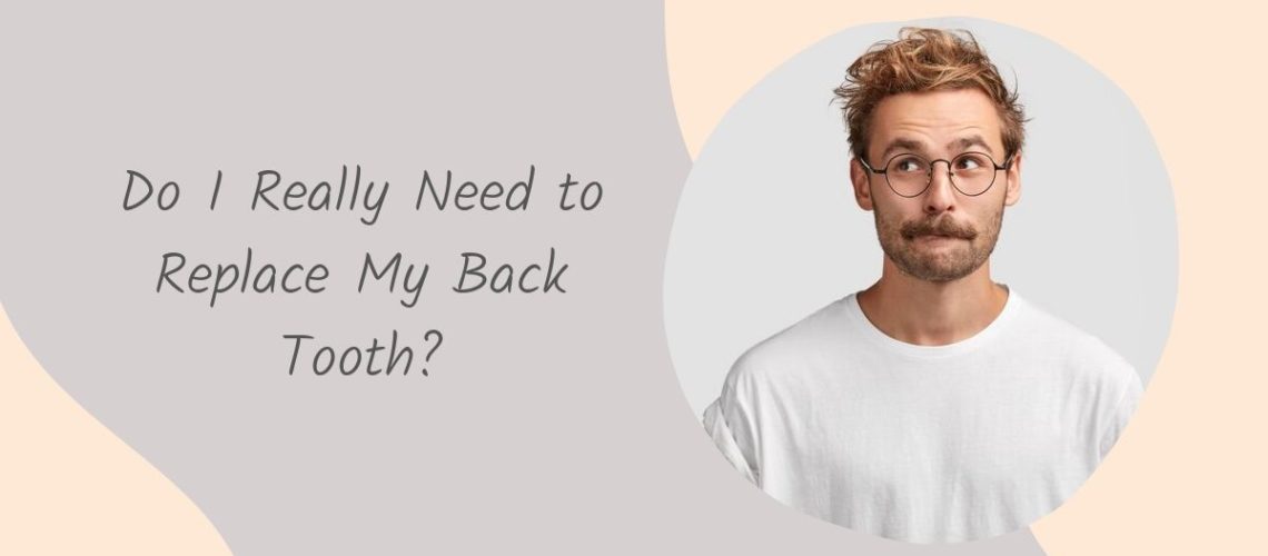 Do I Really Need to Replace My Missing Back Tooth? - Bentonville, AR